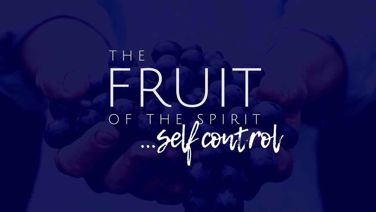 The Fruit of the Spirit: Self Control – Eastwood Baptist Church in Tulsa